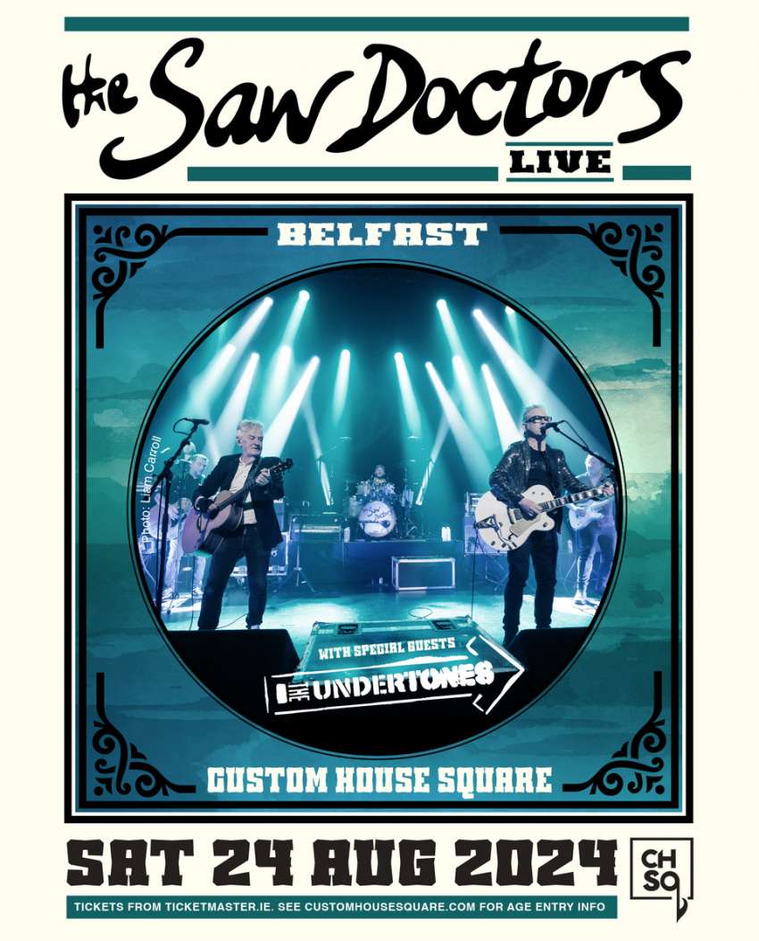 THE SAW DOCTORS + SPECIAL GUESTS THE UNDERTONES ANNOUNCE CUSTOM HOUSE ...