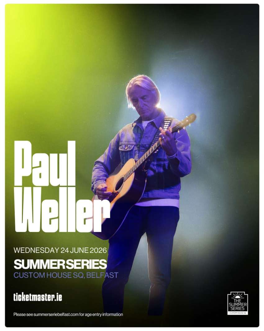 PAUL WELLER ANNOUNCES BELFAST SHOW AT THE SUMMER SERIES, CHSQ – Metal ...